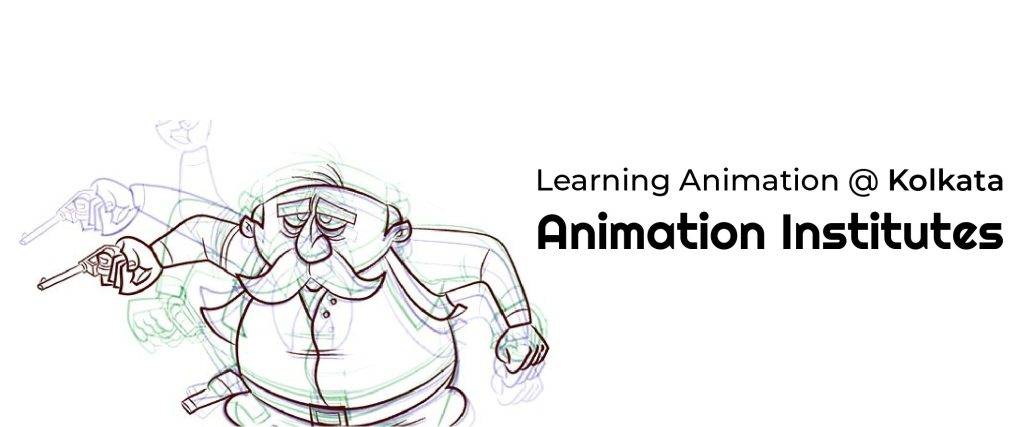 Learning Animation @ Kolkata Animation Institutes 2021