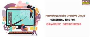 Adobe Creative Cloud: Essential Tips for Graphic Designers